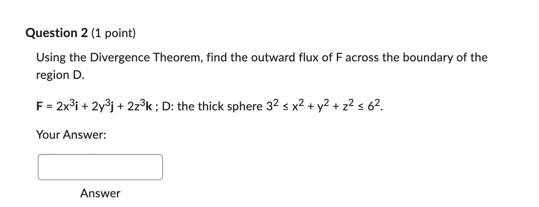 Solved Question 2 (1 ﻿point)Using the Divergence Theorem, | Chegg.com
