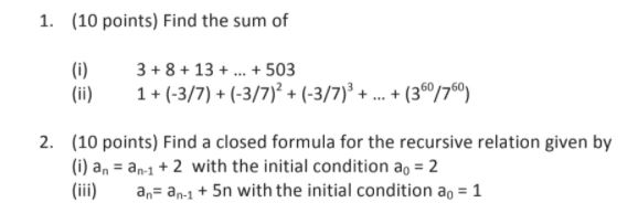 Solved 1. (10 points) Find the sum of (i) 3 + 8 + 13 + ... | Chegg.com