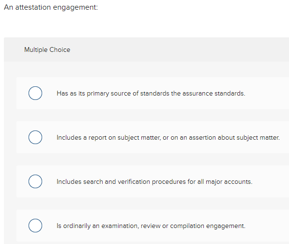 Solved An attestation engagement: Multiple Choice Has as its | Chegg.com