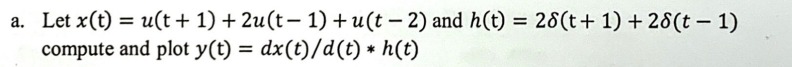 Solved a. Let x(t)=u(t+1)+2u(t−1)+u(t−2) and | Chegg.com