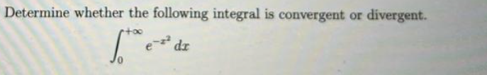 Solved Determine whether the following integral is | Chegg.com