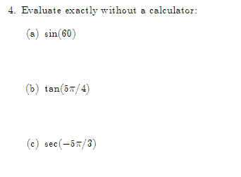 Solved 4. Evaluate exactly without a calculator: (a) sin(60) | Chegg.com