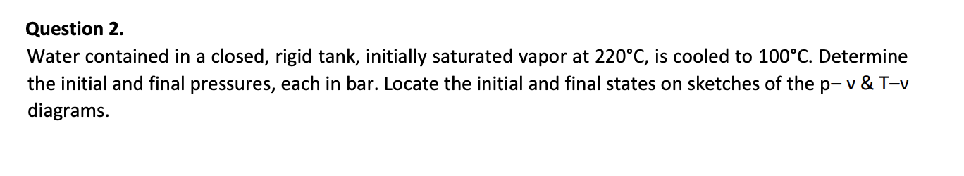 Solved Question 2.Water contained in a closed, rigid tank, | Chegg.com