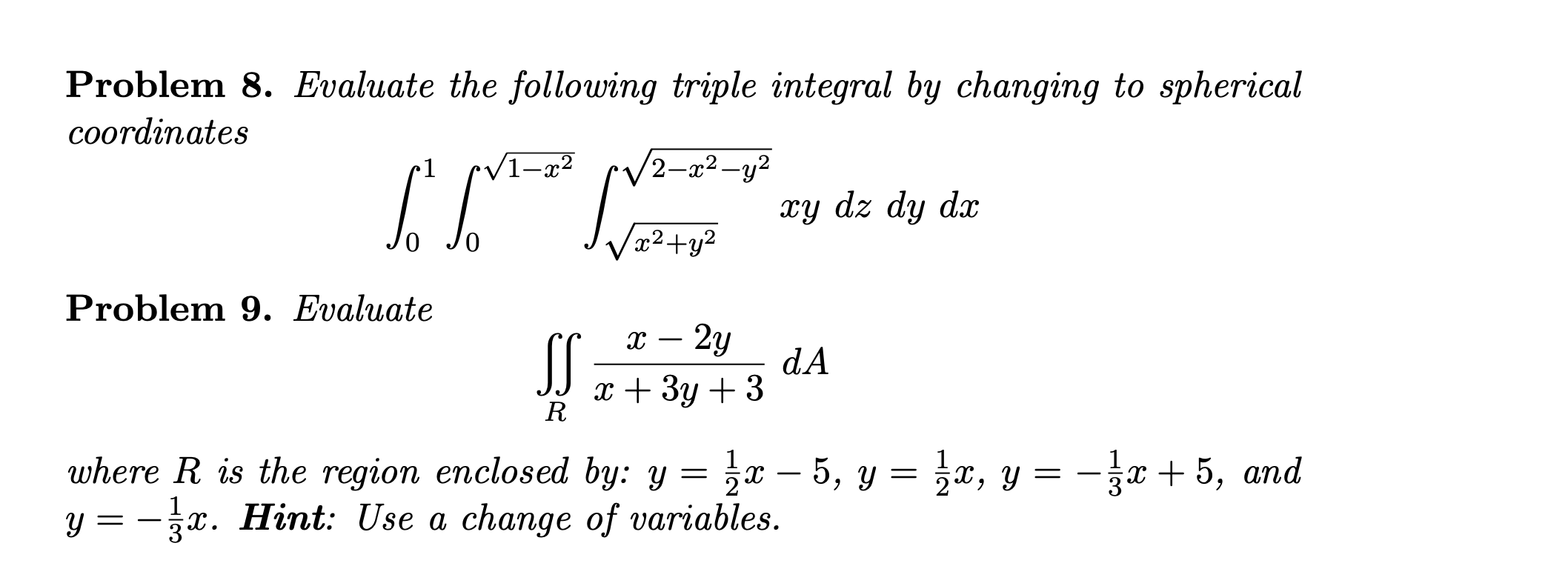 Solved Problem 8. Evaluate the following triple integral by | Chegg.com