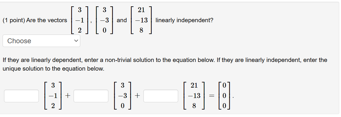 Solved (1 point) Are the vectors ⎣⎡3−12⎦⎤,⎣⎡3−30⎦⎤ and | Chegg.com