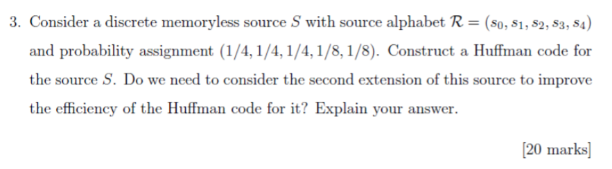 Solved 1. Consider a discrete memoryless source S with | Chegg.com