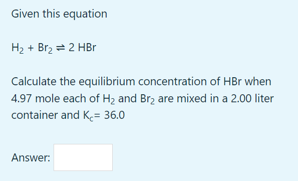 Solved Given this equation H2+Br2⇌2HBr Calculate the | Chegg.com