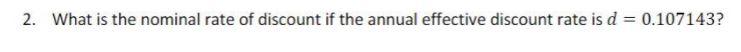 Solved 2. What is the nominal rate of discount if the annual | Chegg.com
