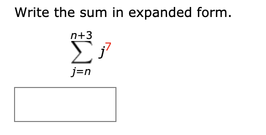 Solved Write the sum in expanded form. n+3 j j=n Write the | Chegg.com