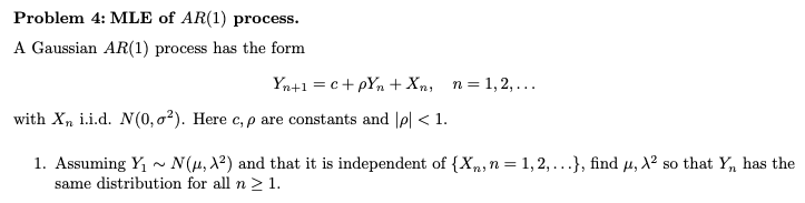 Solved Problem 4: MLE of AR(1) process. A Gaussian AR(1) | Chegg.com