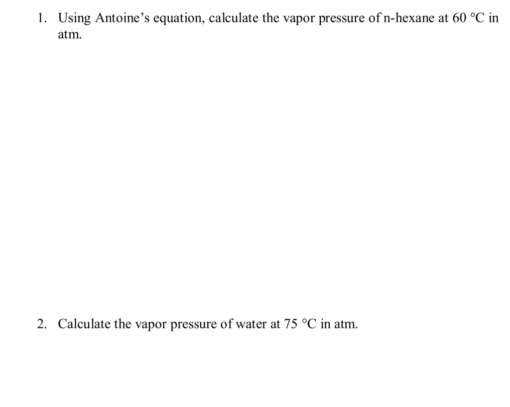 Solved 1. Using Antoine's equation, calculate the vapor | Chegg.com
