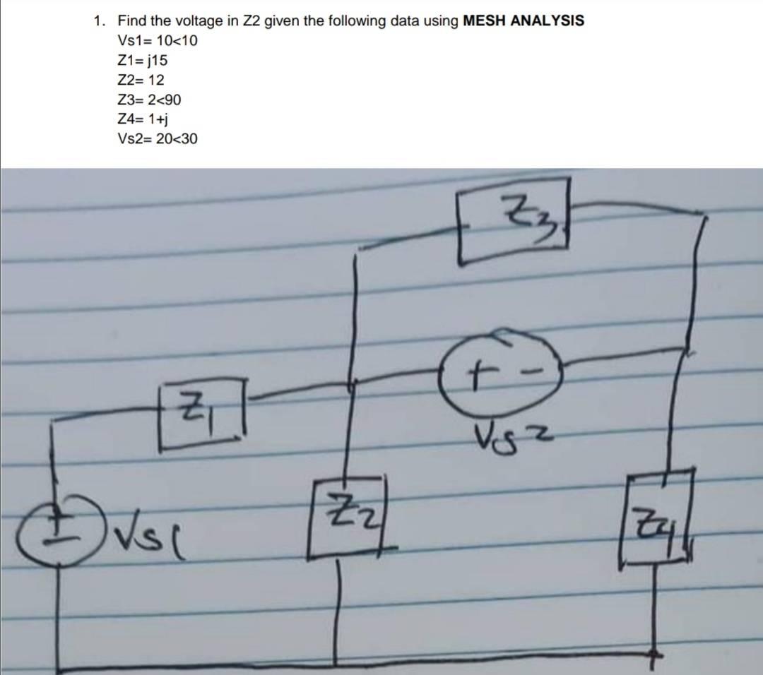 Solved 1. Find the voltage in Z2 given the following data | Chegg.com