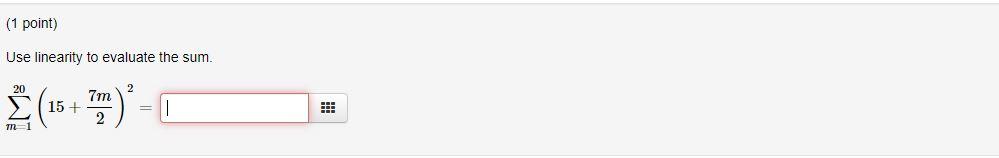Solved (1 point) Use linearity to evaluate the sum. 20 2 È | Chegg.com