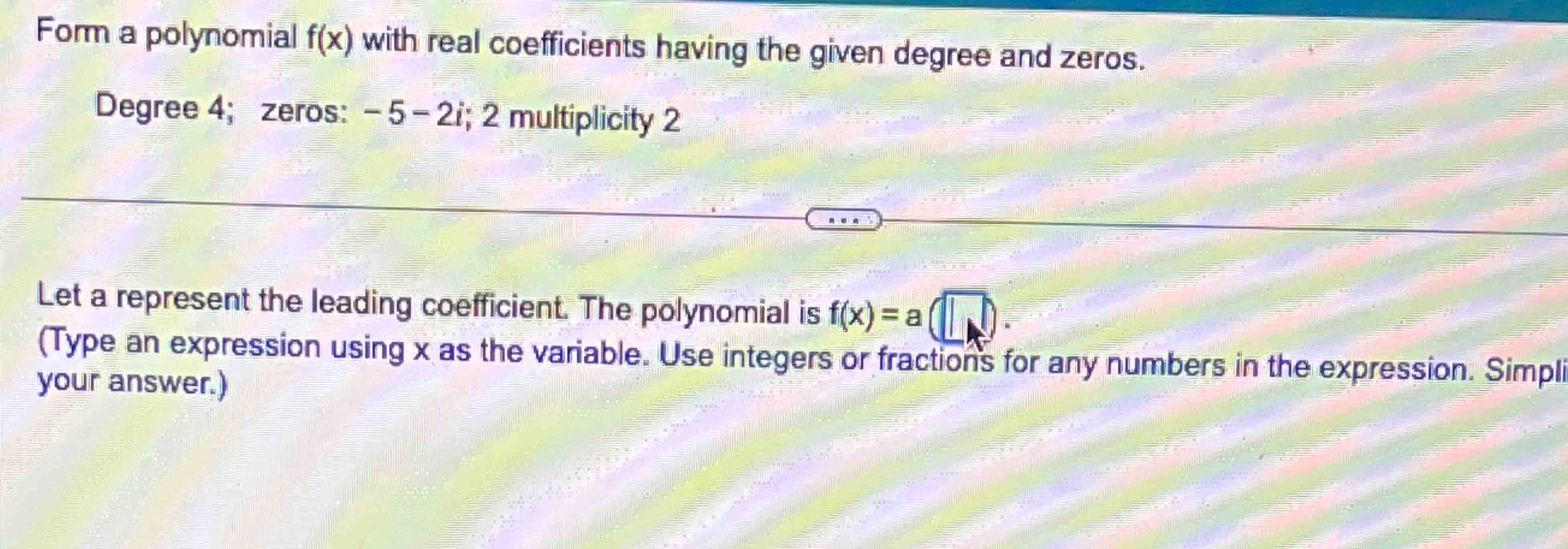 Solved Form a polynomial f(x) ﻿with real coefficients having | Chegg.com