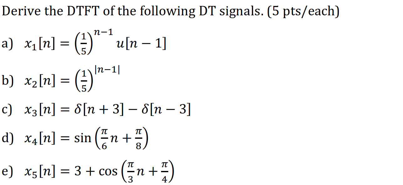 Solved Derive the DTFT of the following DT signals. (5 | Chegg.com