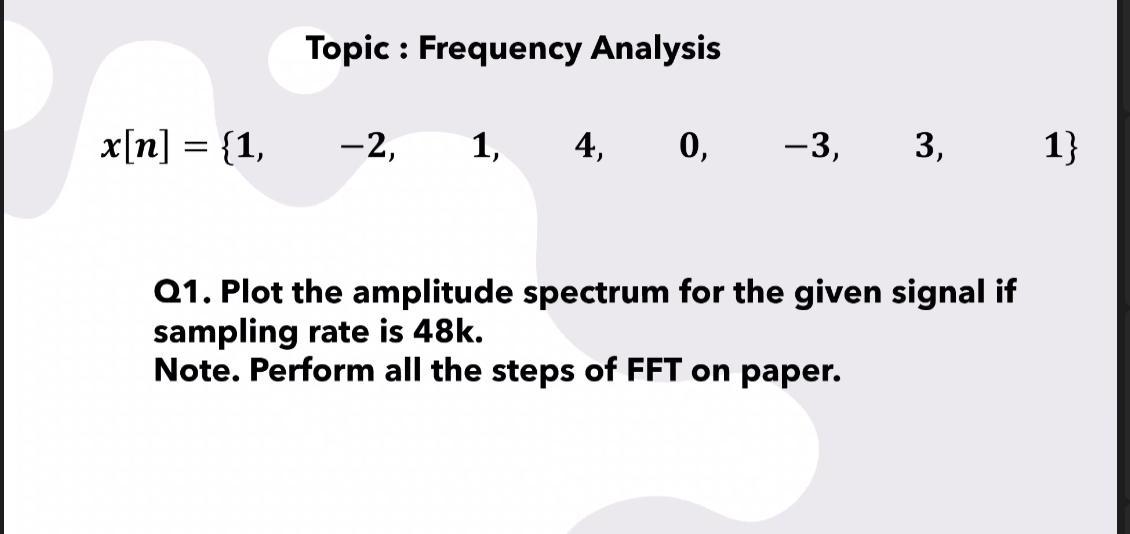Solved a. Plot the amplitude spectrum for the given signal | Chegg.com