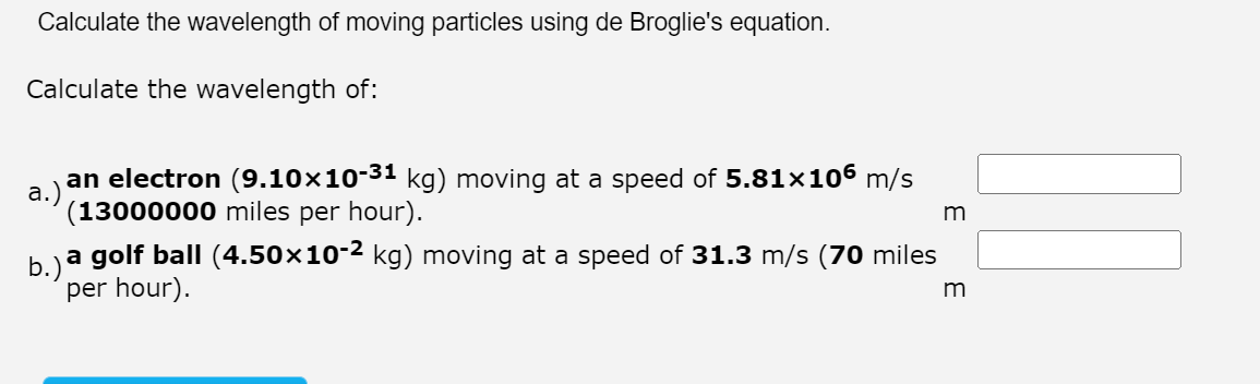 Solved Calculate the wavelength of moving particles using de | Chegg.com