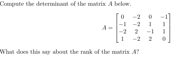 Solved Compute the determinant of the matrix A below. | Chegg.com