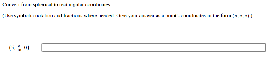 Solved Convert from spherical to rectangular coordinates. | Chegg.com