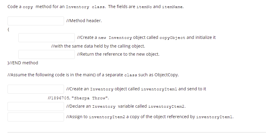 Solved Code a copy method for an Inventory class. The fields | Chegg.com