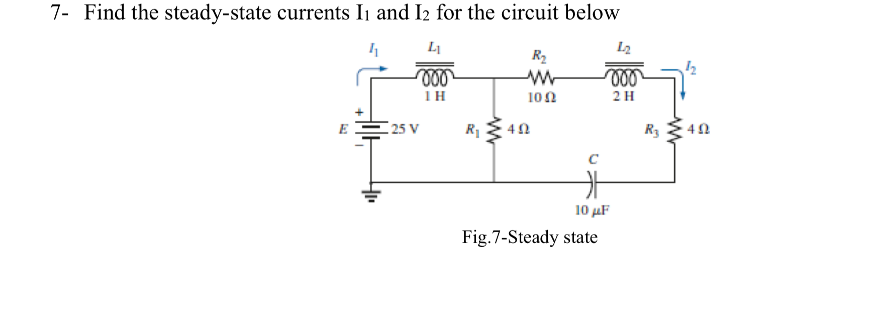 Solved 7 Find The Steady State Currents I1 And I2 For The