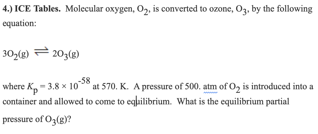 Solved 4.) ICE Tables. Molecular oxygen, O2, is converted to | Chegg.com