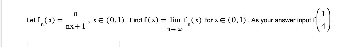 Solved Let fn(x)=nx+1n,x∈(0,1). Find f(x)=limn→∞fn(x) for | Chegg.com