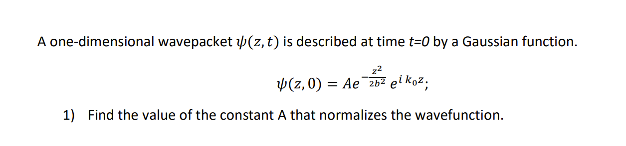 Solved A one-dimensional wavepacket ψ(z,t) is described at | Chegg.com