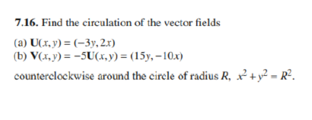 Solved 7.16. Find the circulation of the vector fields (a) | Chegg.com