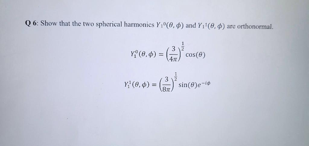 Solved Q 6: Show that the two spherical harmonics Y10(θ,ϕ) | Chegg.com