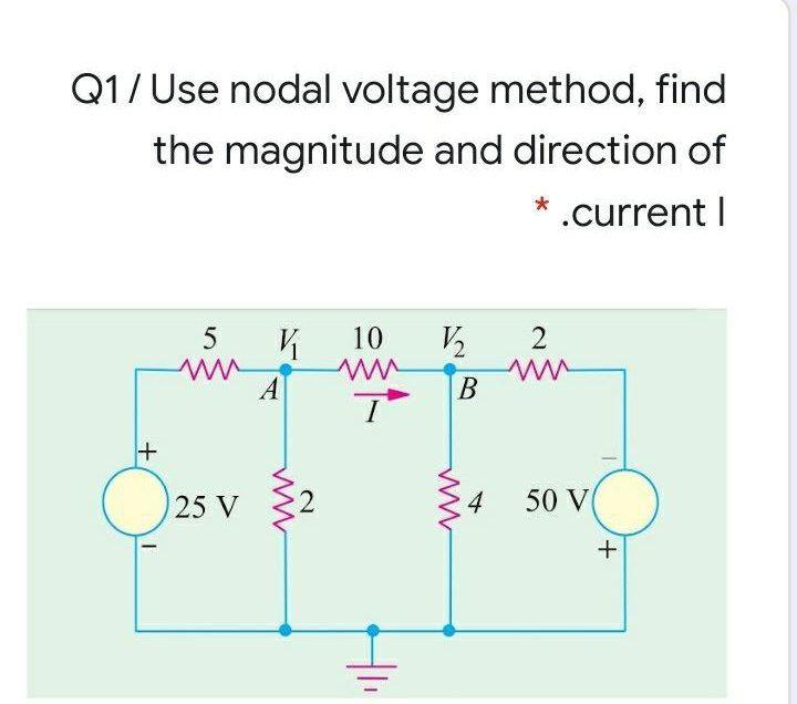 Solved Q1/Use nodal voltage method, find the magnitude and | Chegg.com