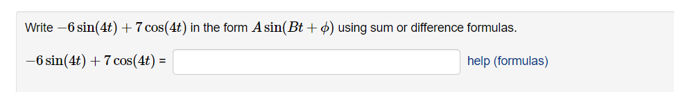 Solved Write – 6 sin(4t) + 7 cos(4t) in the form A sin(Bt+) | Chegg.com