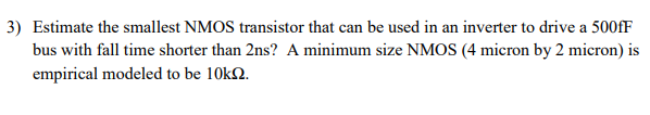Solved 3) Estimate the smallest NMOS transistor that can be | Chegg.com