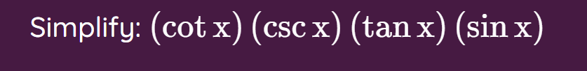 Solved Simplify: (cotx)(cscx)(tanx)(sinx)1+cot2θ=csc2θ | Chegg.com