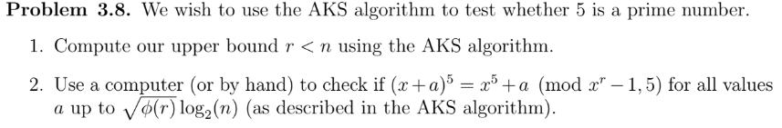 Solved Problem 3.8. We wish to use the AKS algorithm to test | Chegg.com