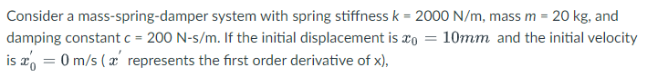 Solved 1)Is the system underdamped or overdamped? Use | Chegg.com