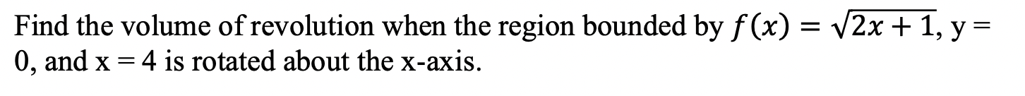 Solved Find the volume of revolution when the region bounded | Chegg.com