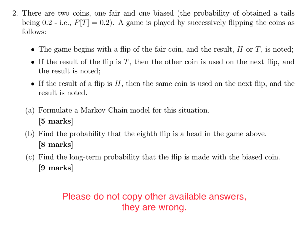 Solved 2. There are two coins, one fair and one biased (the | Chegg.com