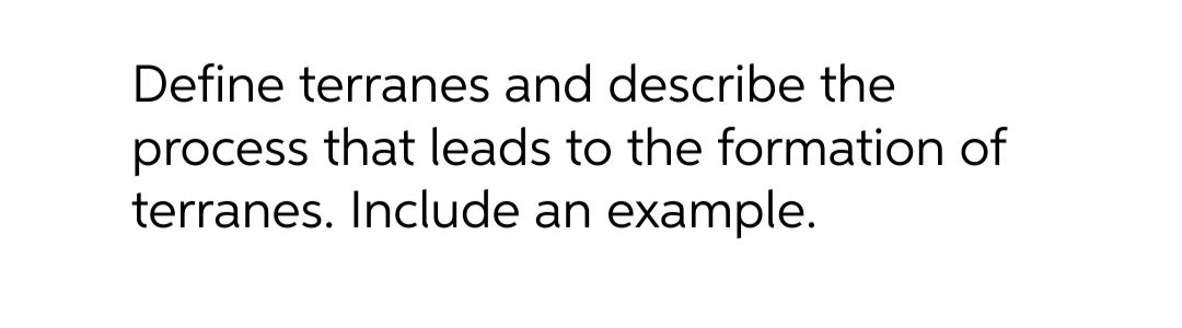 Solved Define terranes and describe the process that leads | Chegg.com