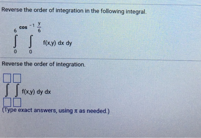 Solved Reverse the order of integration in the following | Chegg.com
