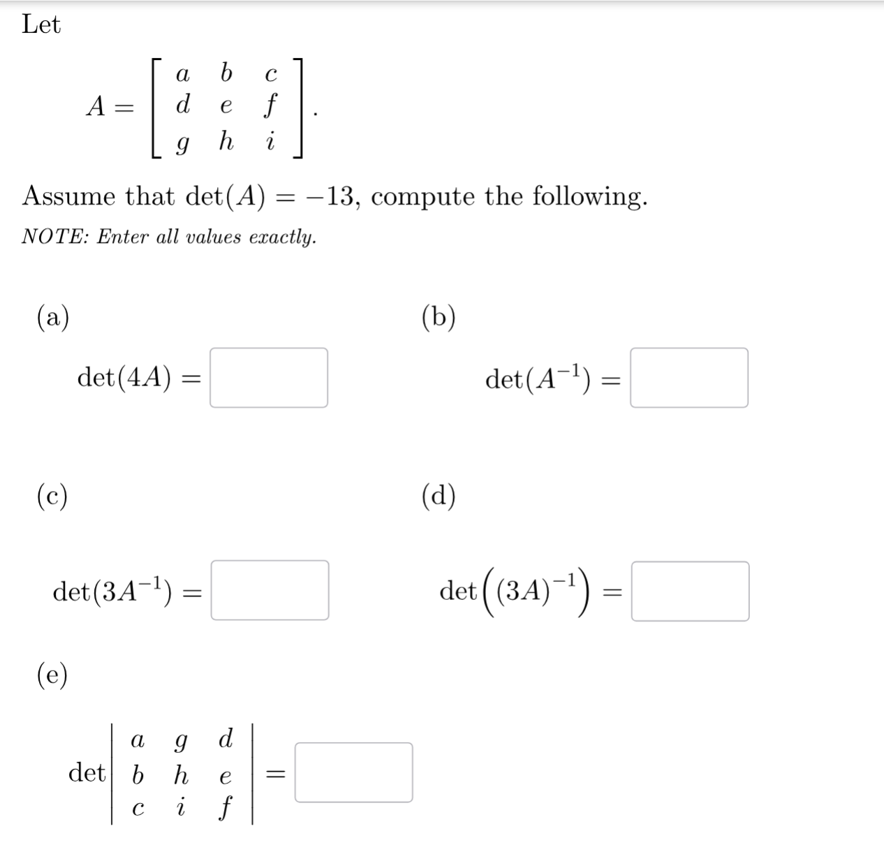 Solved LetA=[abcdefghi].Assume that det(A)=-13, ﻿compute the | Chegg.com