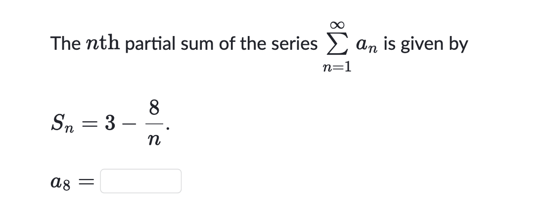 Solved The nth partial sum of the series ∑n=1∞an ﻿is given | Chegg.com