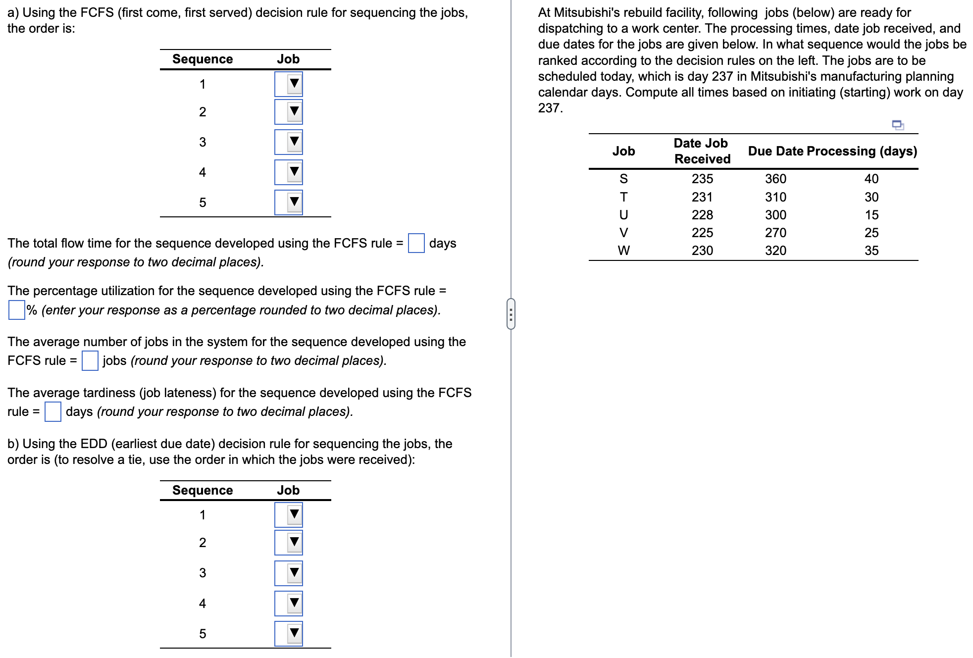 Solved a) Using the FCFS (first come, first served) decision | Chegg.com