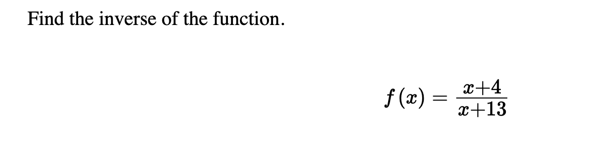 Solved Find the inverse of the function.f(x)=x+4x+13 | Chegg.com