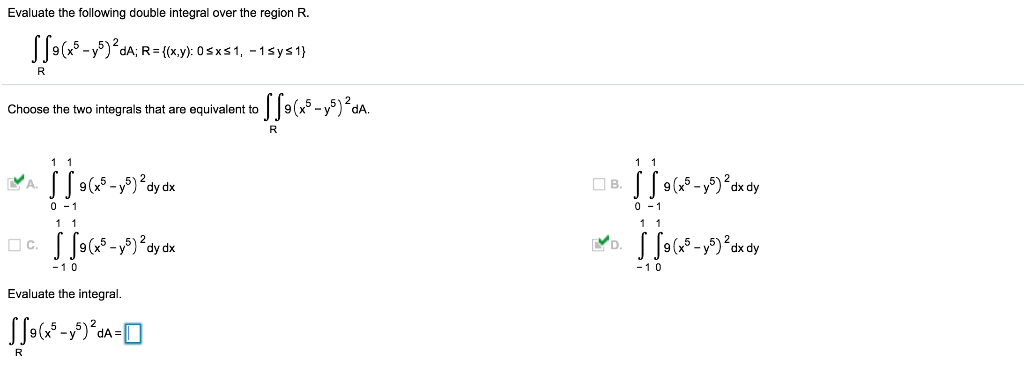 Solved Evaluate the following double integral over the | Chegg.com