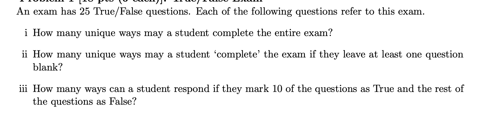Solved An exam has 25 True/False questions. Each of the | Chegg.com