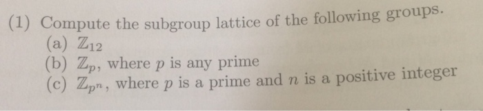 Solved (1) Compute the subgroup lattice of the following | Chegg.com