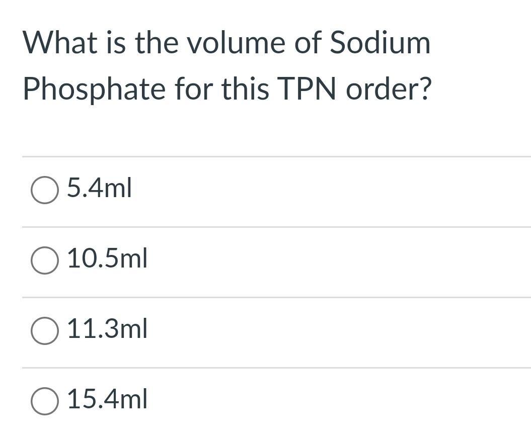 Solved What is the volume of Sodium Phosphate for this TPN | Chegg.com