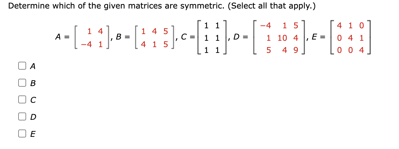 Solved Determine which of the given matrices are symmetric. | Chegg.com