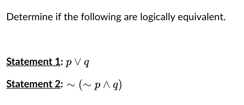 Solved Determine if the following are logically equivalent. | Chegg.com